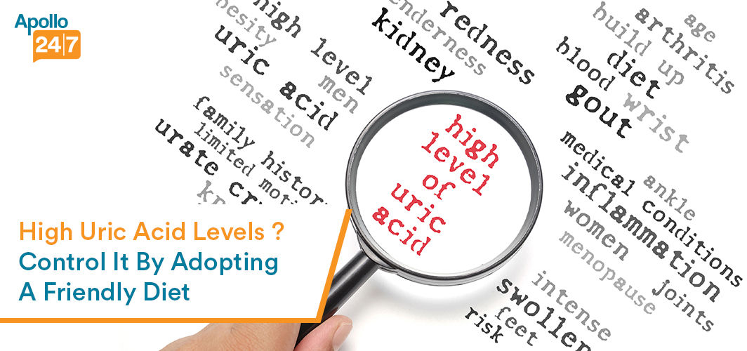 High Uric Acid Levels? Control It By Adopting A Friendly Diet